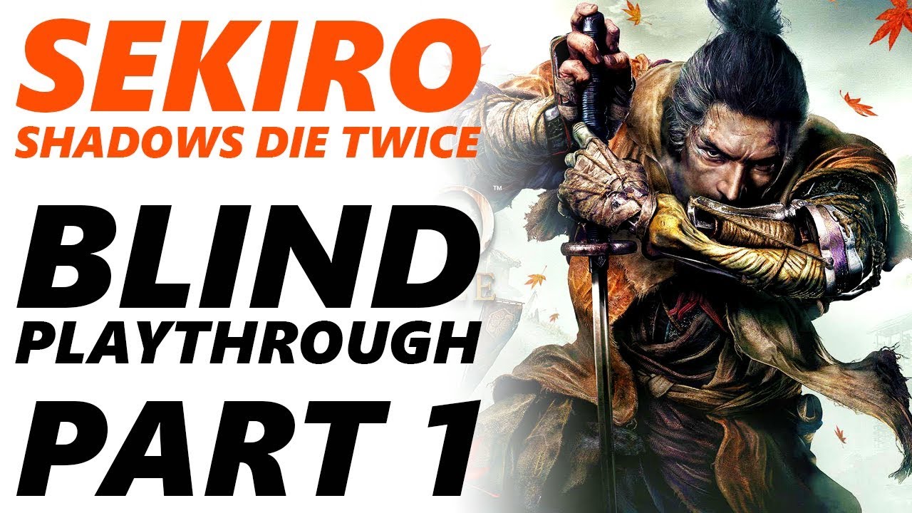 SEKIRO Shadows Die Twice Gameplay - Sekiro Blind Playthrough Part 1 ...
