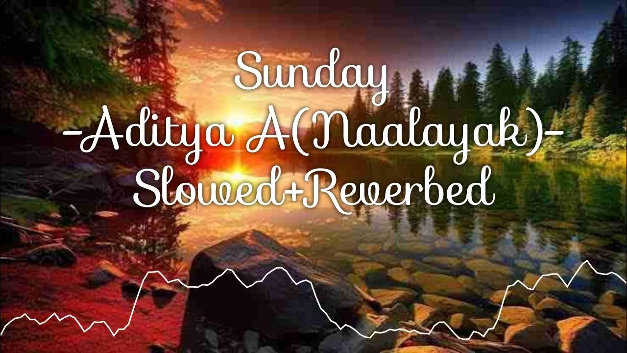 Sunday | Aditya A | Naalayak | Slowed+Reverbed | Trending Song 2024 | Trig's Music | - YouTube