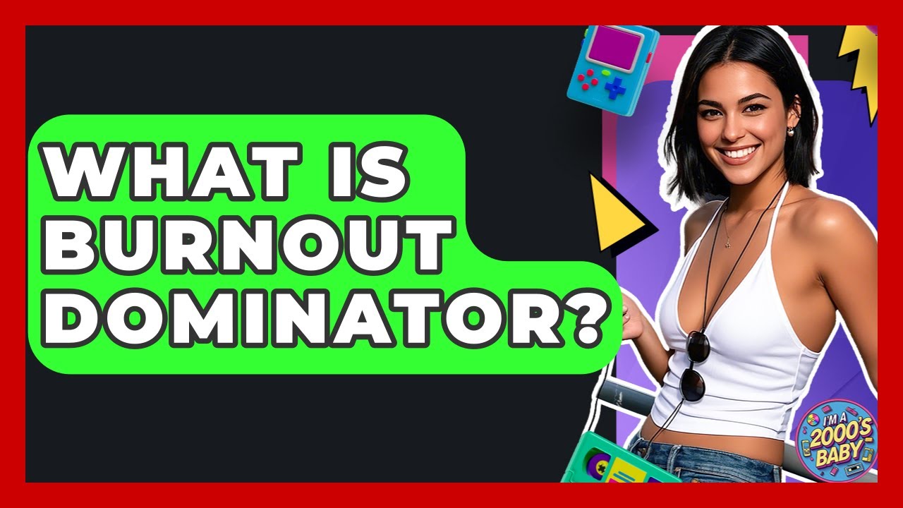 What Is Burnout Dominator? - I'm a 2000s Baby - YouTube