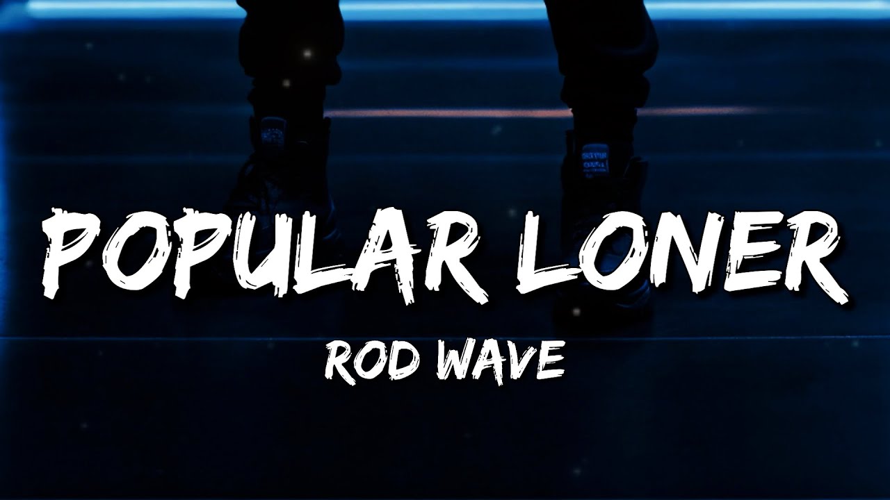 Rod Wave - Popular Loner (Lyrics) - YouTube