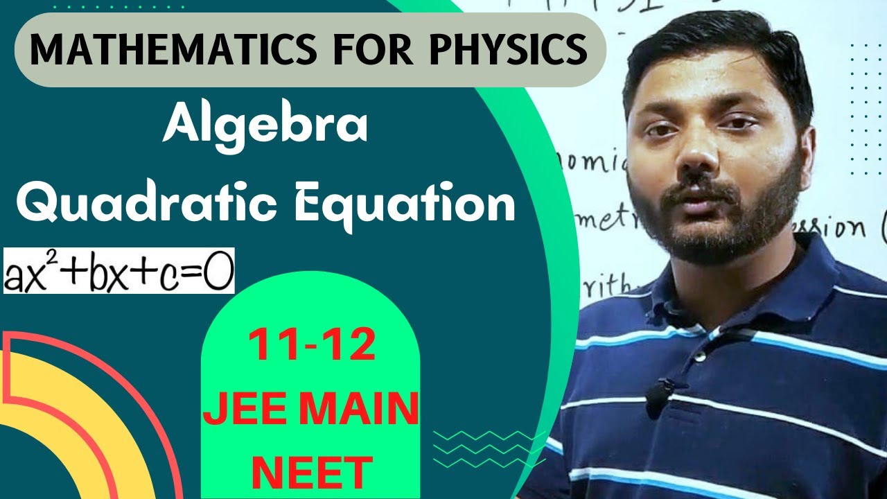 Algebra & Quadratic Equation | Mathematics for Physics | Basic ...