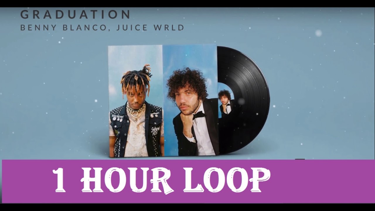 [1HOUR LOOP] Benny Blanco, Juice WRLD - Graduation - YouTube