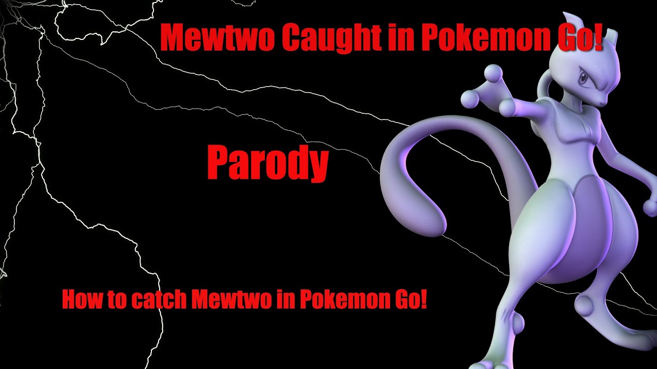 OMG!! MEWTWO FOUND IN POKEMON GO!! HOW TO CATCH MEWTWO!!(Parody) - YouTube