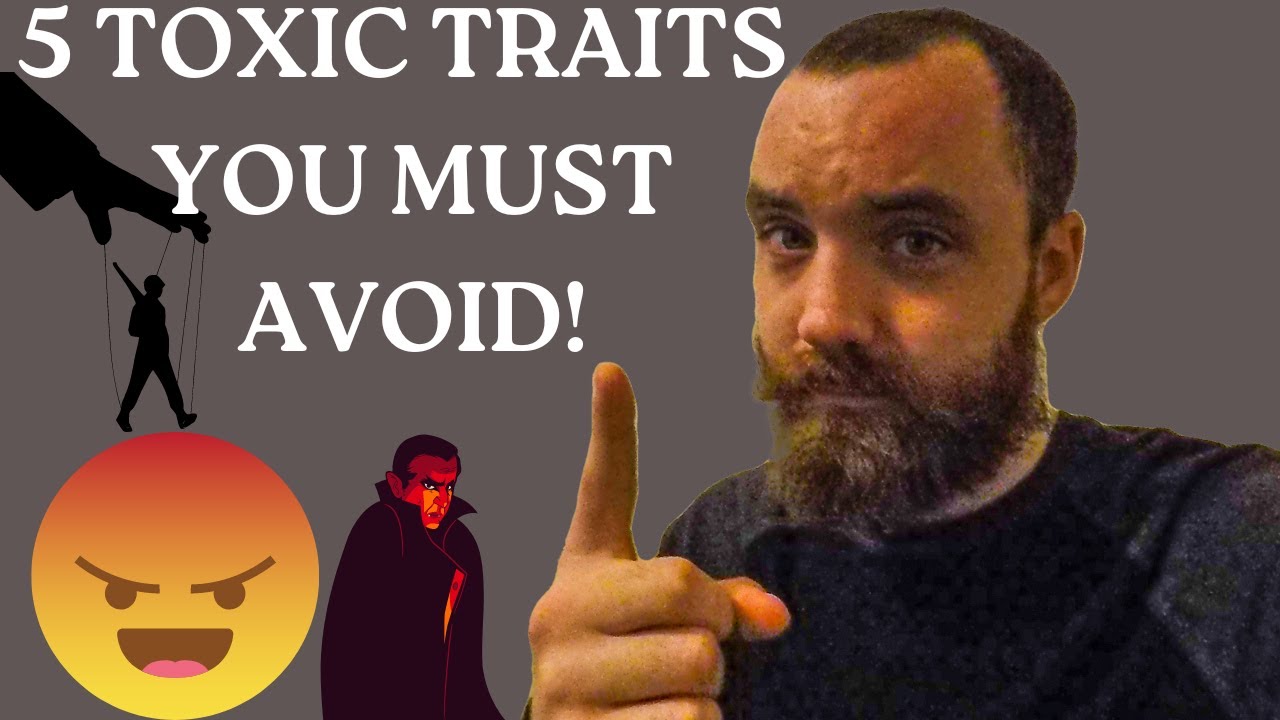 5 TOXIC Traits That Will DRAIN You And Others - YouTube