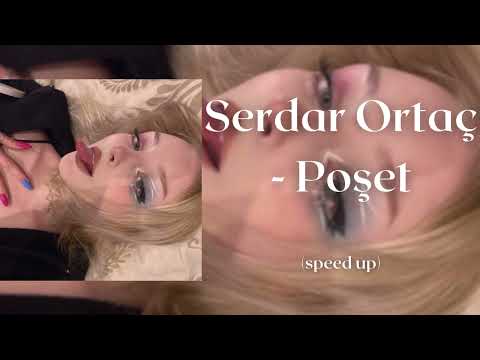 Serdar Ortaç - Poşet (speed up)