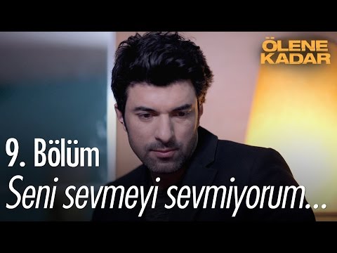 Seni sevmeyi sevmiyorum... - Ölene Kadar 9. Bölüm - atv