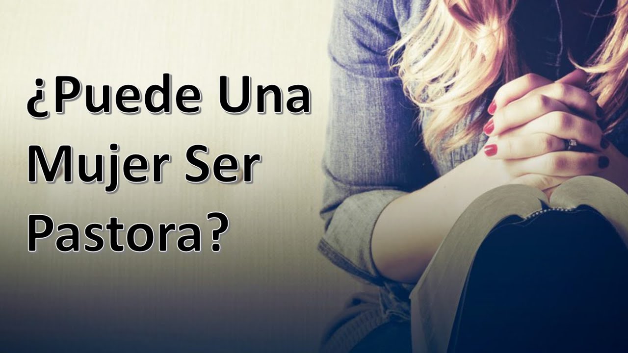 PUEDE UNA MUJER SER PASTORA/PALABRAS DE VIDA - YouTube