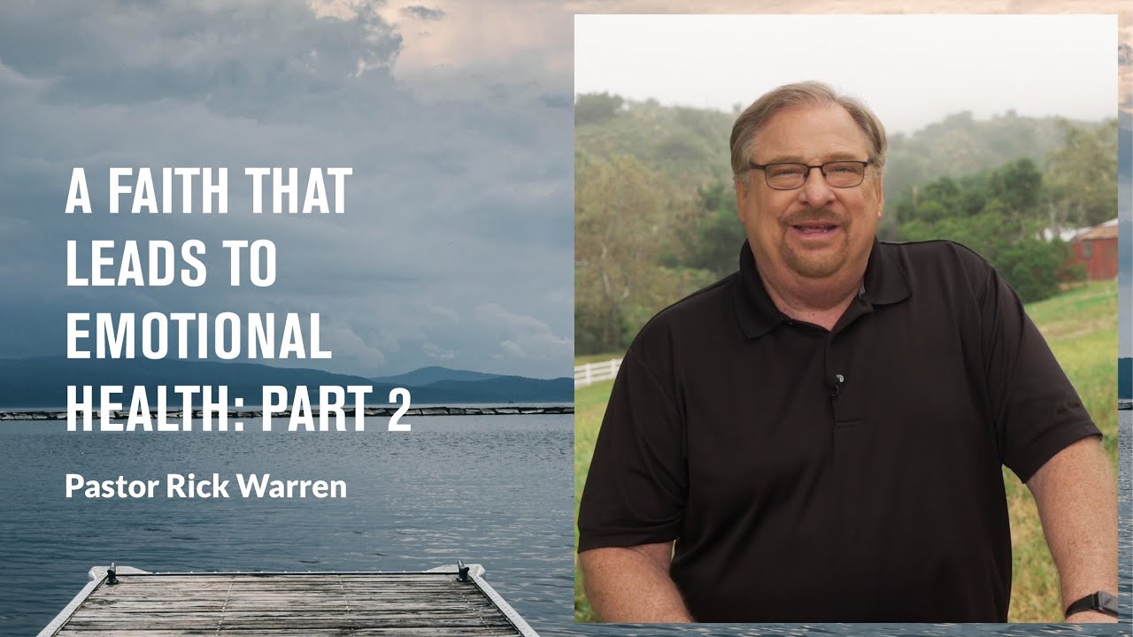 "A Faith That Leads to Emotional Health: Part 2" with Pastor Rick ...