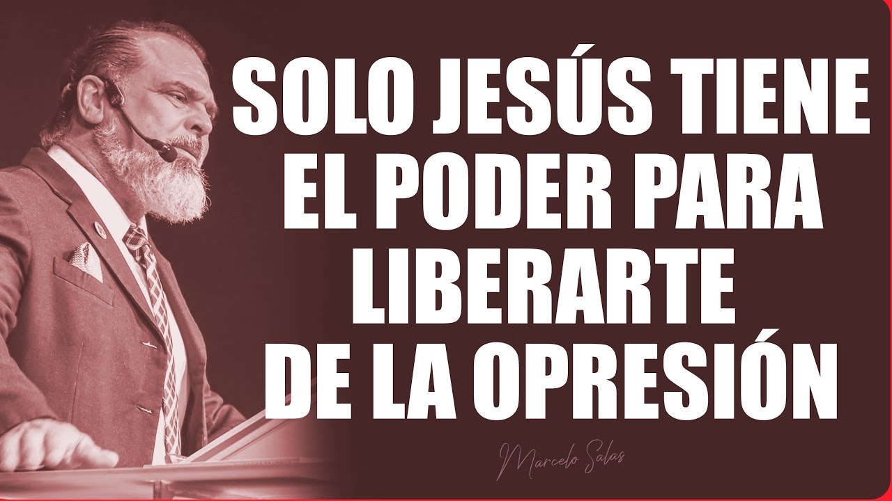 SOLO JESÚS TIENE EL PODER PARA LIBRARTE DE LA OPRESIÓN - YouTube