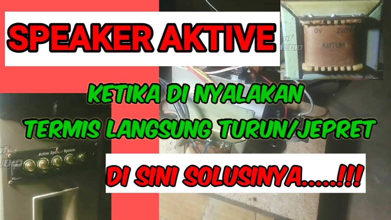 Speaker Aktif Ketika di Colokan Ke listrik Termis Langsung Turun Atau ...