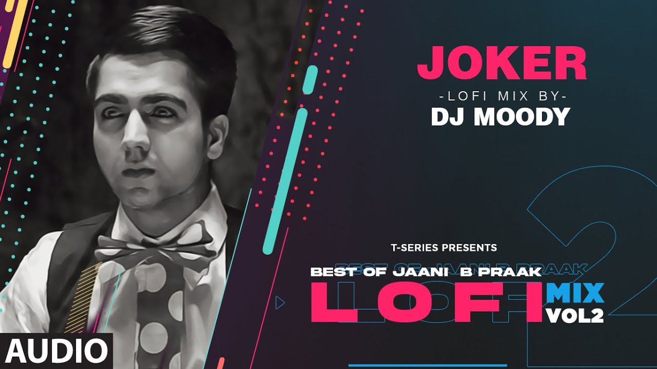 Joker LoFi Mix (Audio) Remix By DJ Moody | B Praak | Jaani | Hardy ...