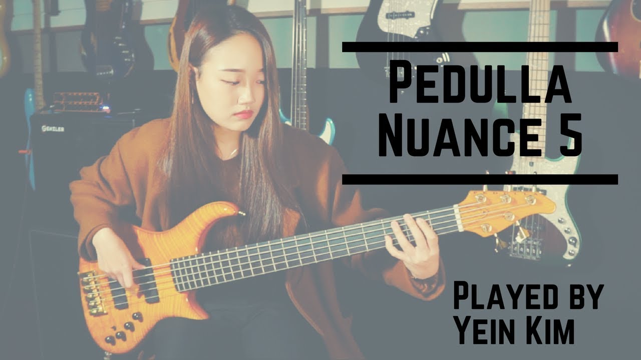 Pedulla Nuance 5 Bass | Yein Kim | 김예인 - YouTube