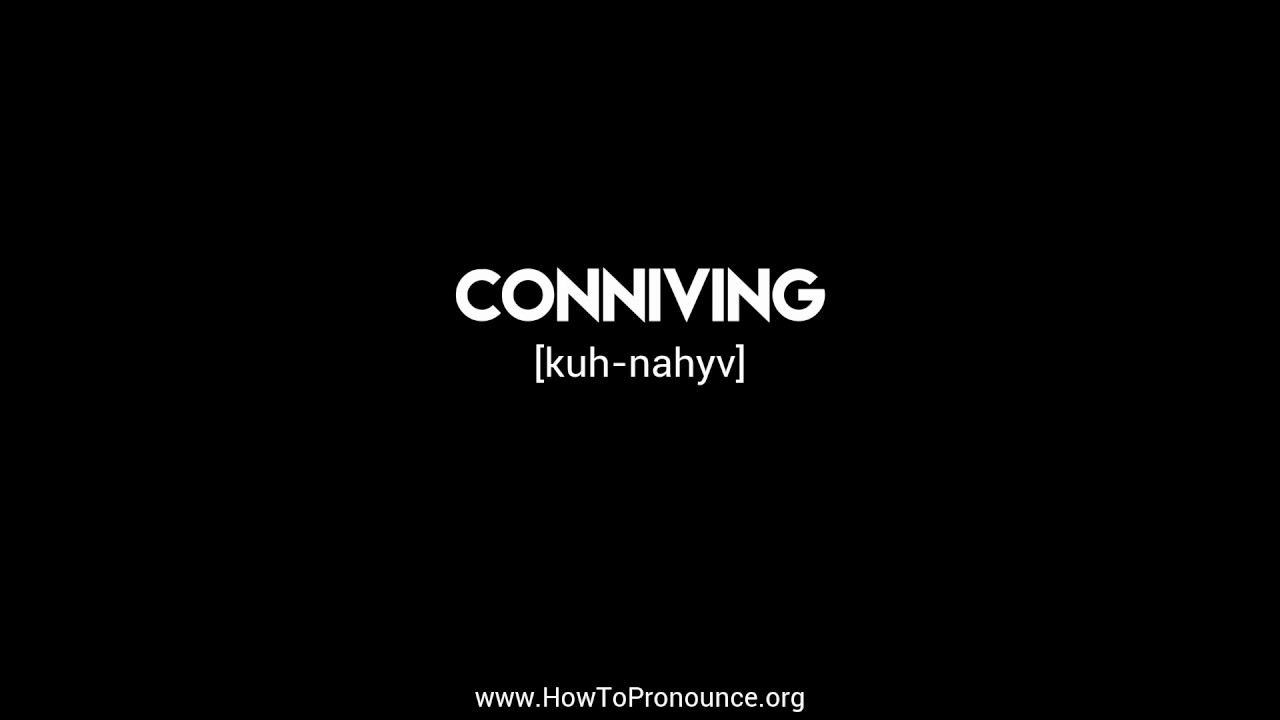 How to Pronounce "conniving" - YouTube