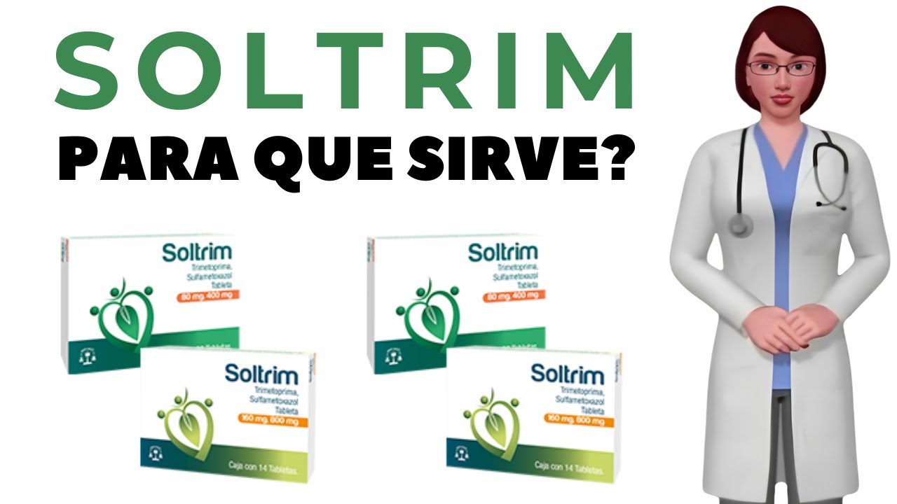 SOLTRIM que es y para que sirve soltrim, como tomar soltrim 80mg 400mg ...