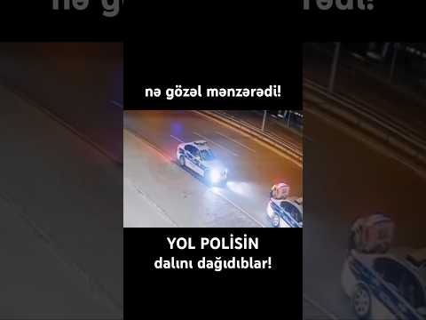 Yol Polisin arxası getdi! Nə gözəl mənzərədi! Davamı gəlsin.