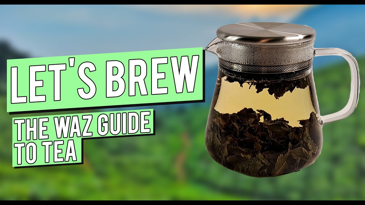 LET'S BREW | The Waz Guide to Tea - YouTube