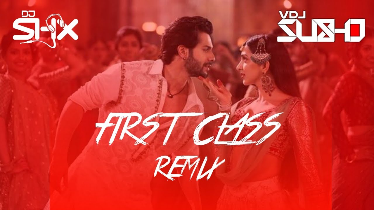 First Class | (Remix) DJ SHX And Vdj Subho | Varun Dhawan | Alia Bhatt ...