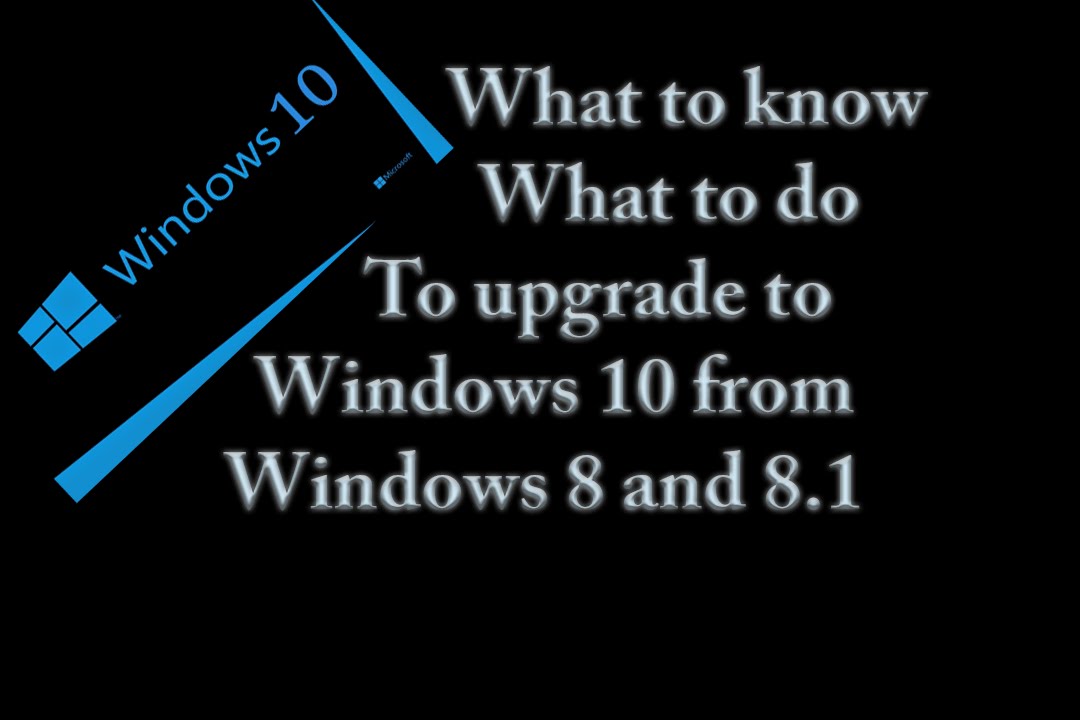 Microsoft Windows 10 Upgrade Introduction - What to do, what to know ...