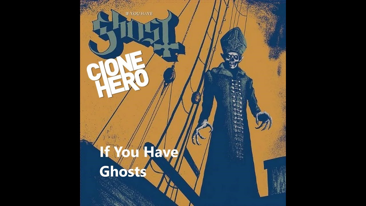 Ghost - If You Have Ghosts [Clone Hero Chart] - YouTube