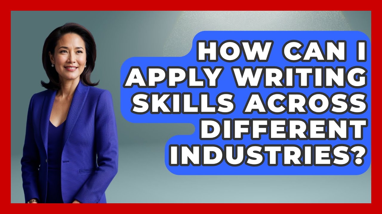 How Can I Apply Writing Skills Across Different Industries? - The ...