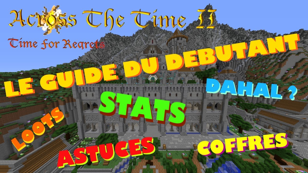 Across The Time II - LE GUIDE DU DÉBUTANT - YouTube