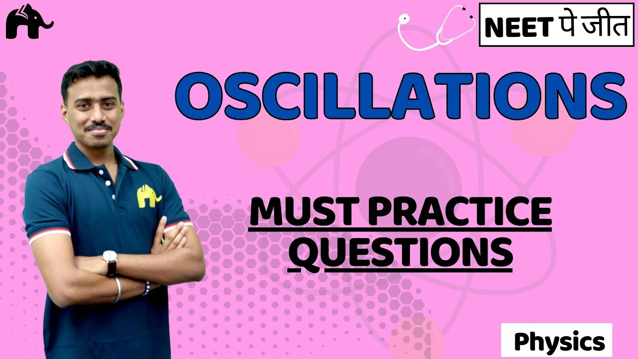 Oscillations Class 11 Physics NEET | NCERT Chapter 14 | Must Practice ...