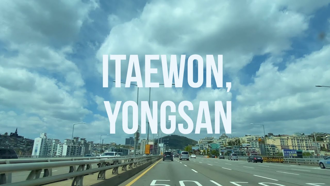 Hannam Bridge to Itaewon (Yongsan-gu, Seoul, Korea) Drive 4K 60 - YouTube
