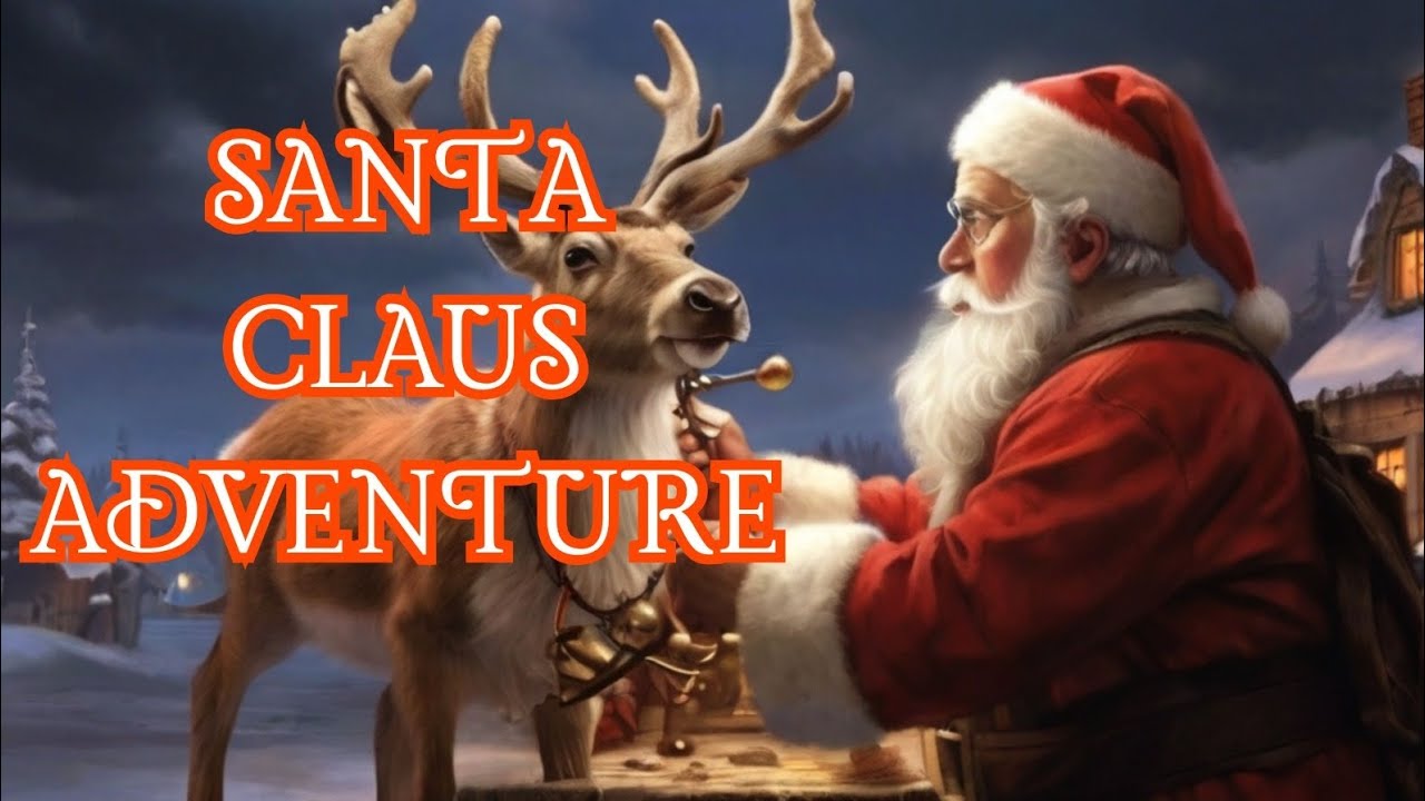 Santa Claus Adventure /Story For Kids - YouTube