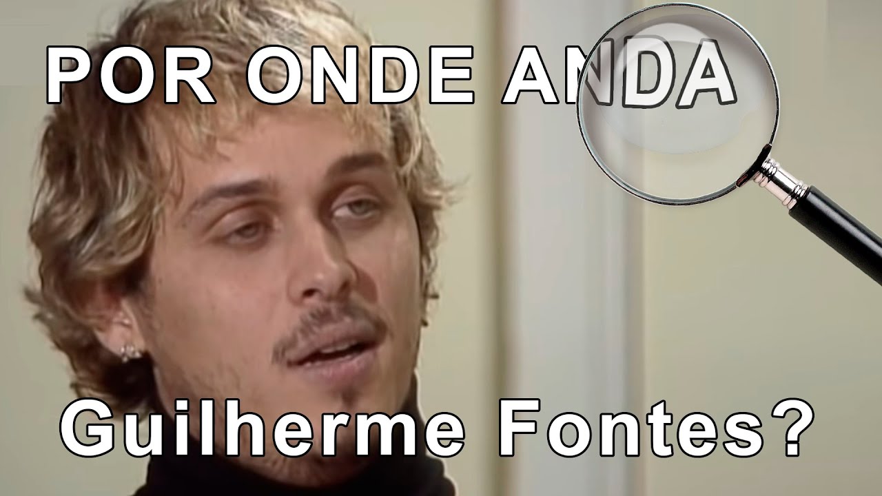 Por Onde Anda Guilherme Fontes, o eterno Alexandre de A Viagem? - YouTube