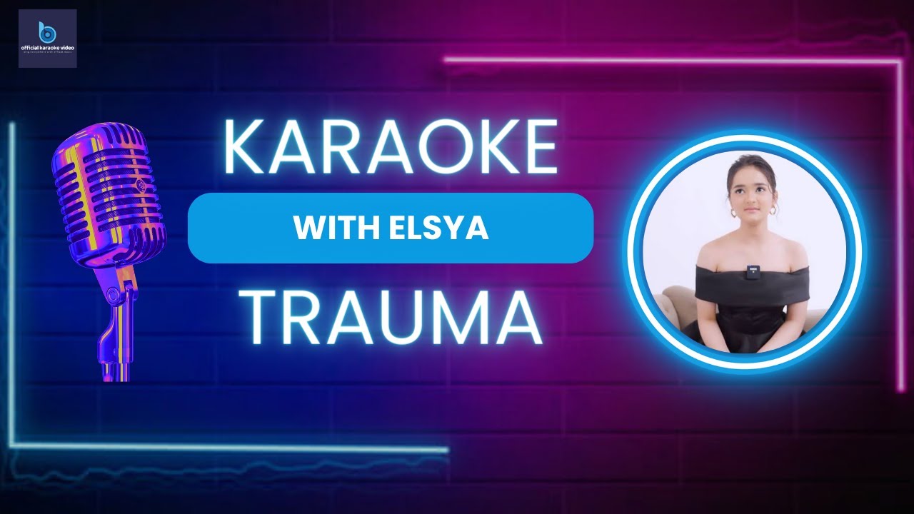 karaoke-trauma-elsya-versi-original-musik-karaoke-pop-indonesia