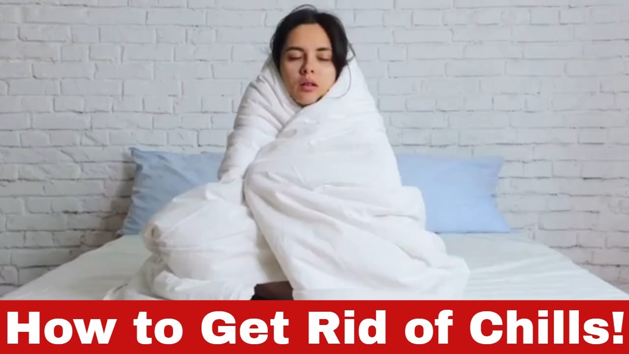 How to Get Rid of Chills: Proven Methods That Work! - YouTube