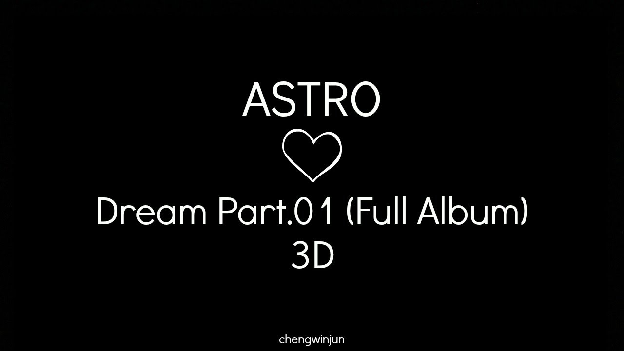 ASTRO - Dream Part 01 (Full 3D Album) - YouTube