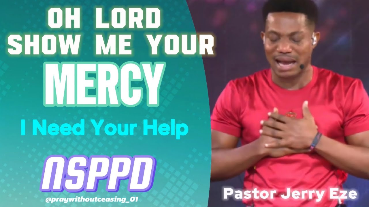 OH LORD SHOW ME MERCY || PASTOR JERRY EZE #NSPPD - YouTube