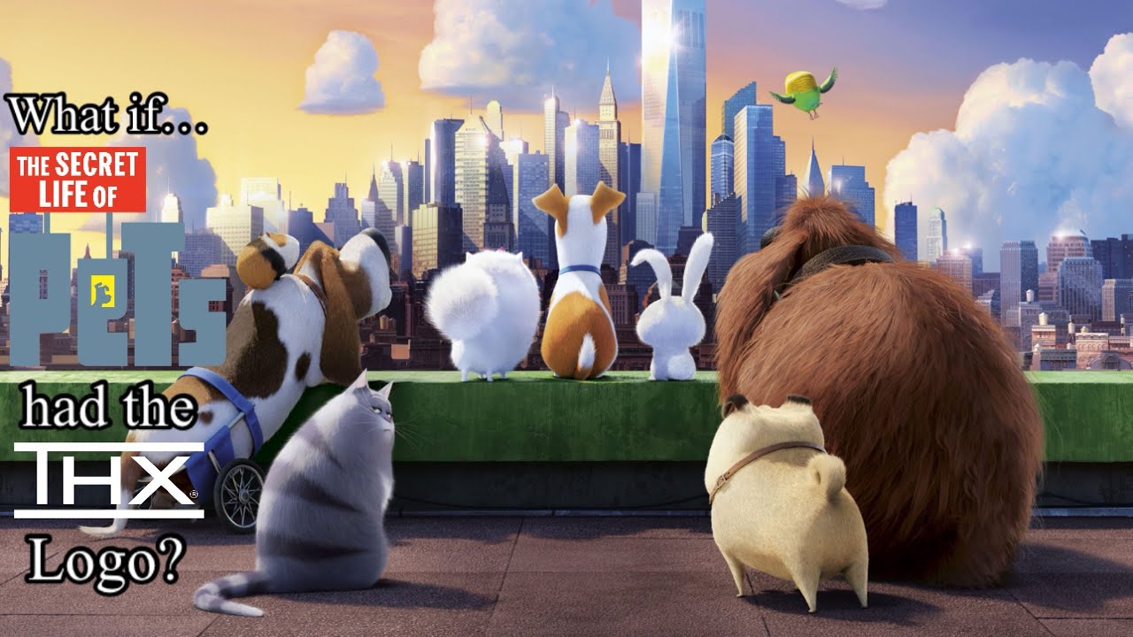 What if… The Secret Life of Pets had the THX Logo? - YouTube