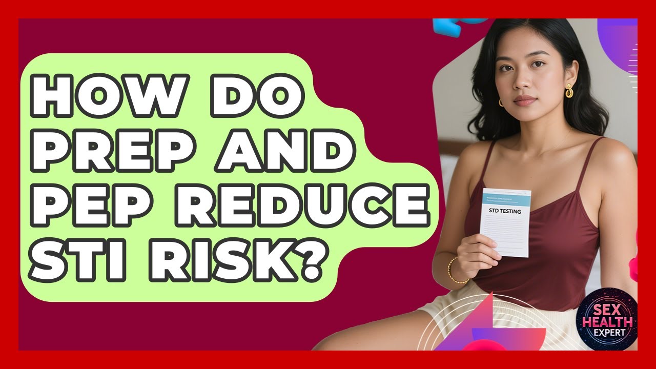 How Do PrEP And PEP Reduce STI Risk? - Sex Health Expert - YouTube