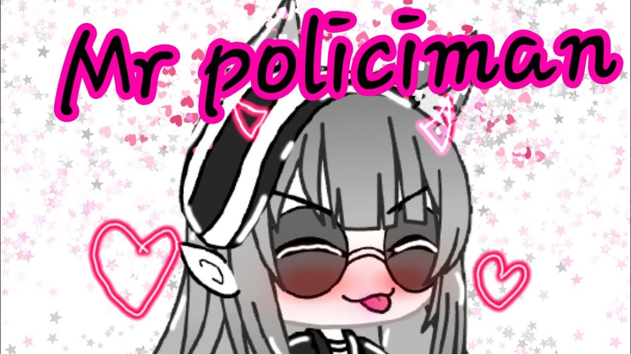 Mr policeman glmv gacha life - YouTube