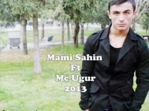 Mami Sahin - Mc Ugur İstemıyorum Kımseyi 2013