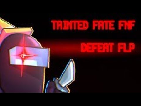 Tainted Fate — DEFEAT FLP | • FNF • - YouTube