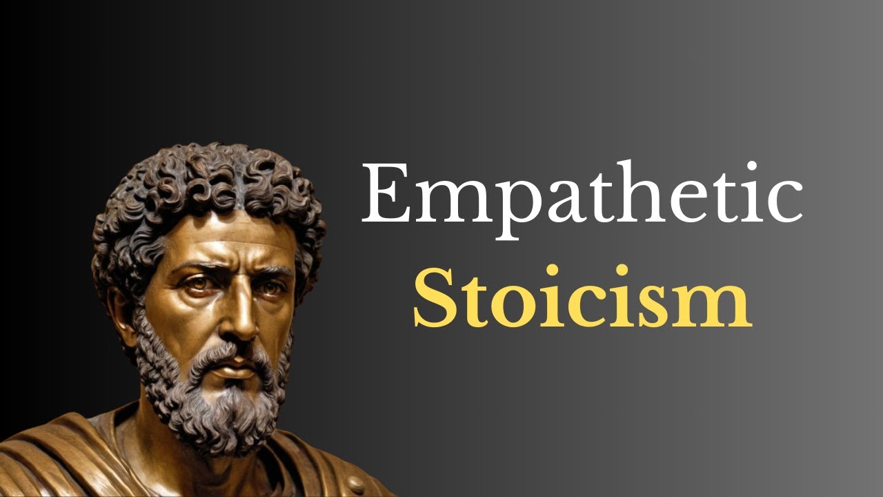 Stoic Empathy: Cultivating Compassion and Understanding - YouTube