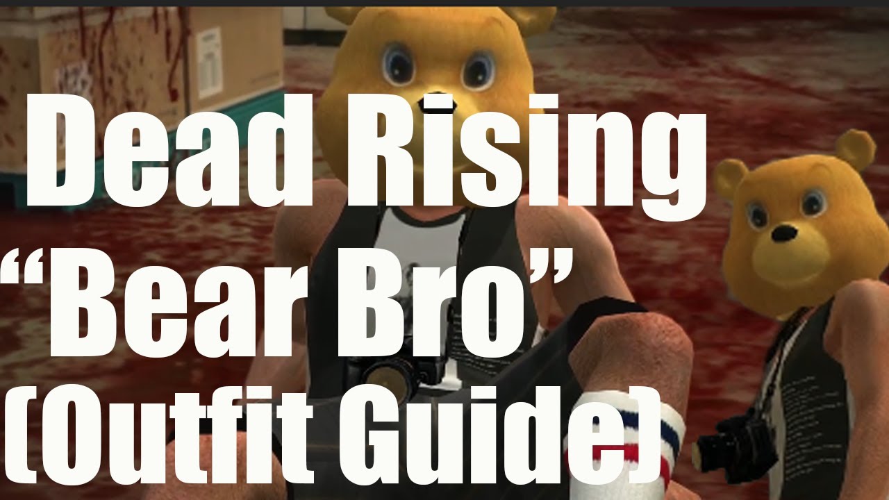 Dead Rising (Outfit Guide, "Bear-Bro") - YouTube