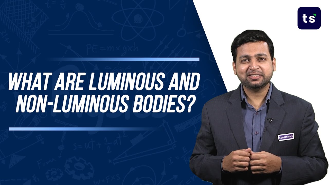 What are luminous and non-luminous bodies? | Physics | Science ...