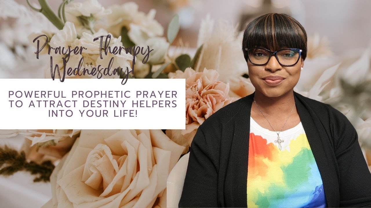 PRAYER THERAPY | Powerful prophetic prayer for destiny helpers (the ...