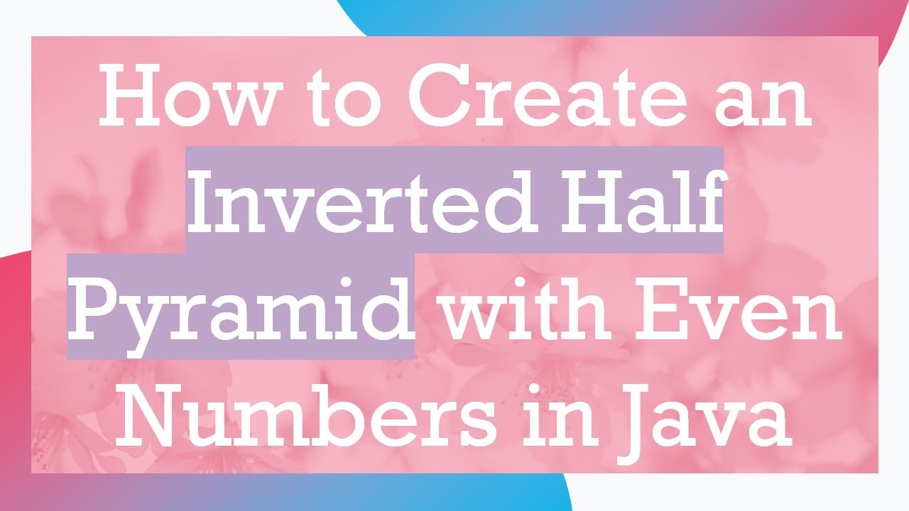 How to Create an Inverted Half Pyramid with Even Numbers in Java - YouTube