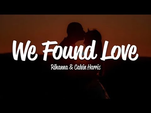 Rihanna - We Found Love (ft. Calvin Harris) [Lyric Video] - YouTube
