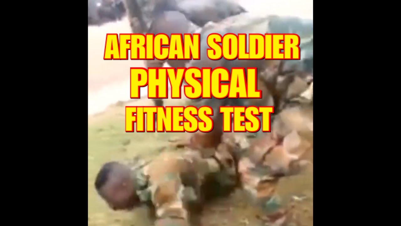 African Soldier Physical Fitness Test Military Training - YouTube