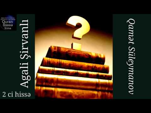 Qamət Süleymanov və Agali Şirvanlı (2 ci hissə)
