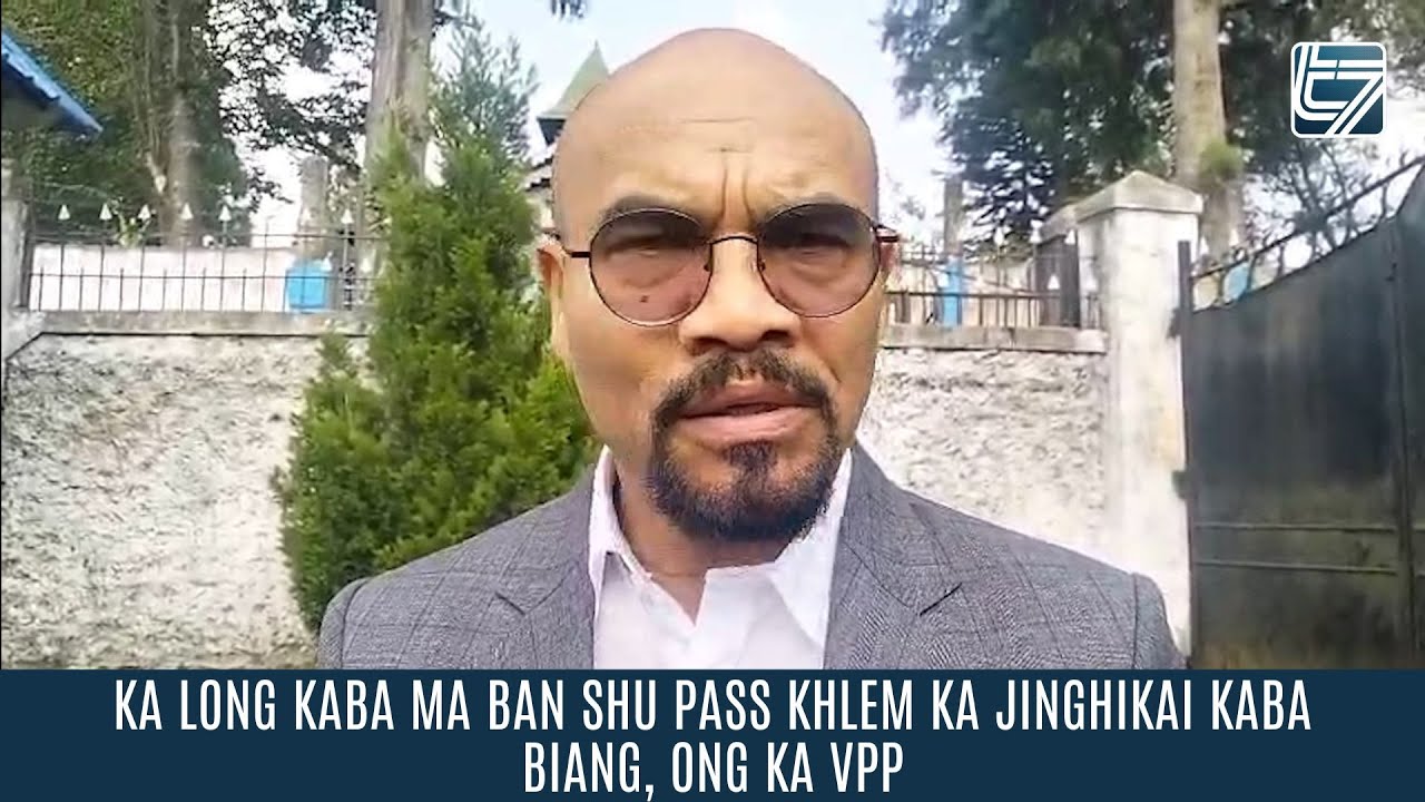 KA LONG KABA MA BAN SHU PASS KHLEM KA JINGHIKAI KABA BIANG, ONG KA VPP ...