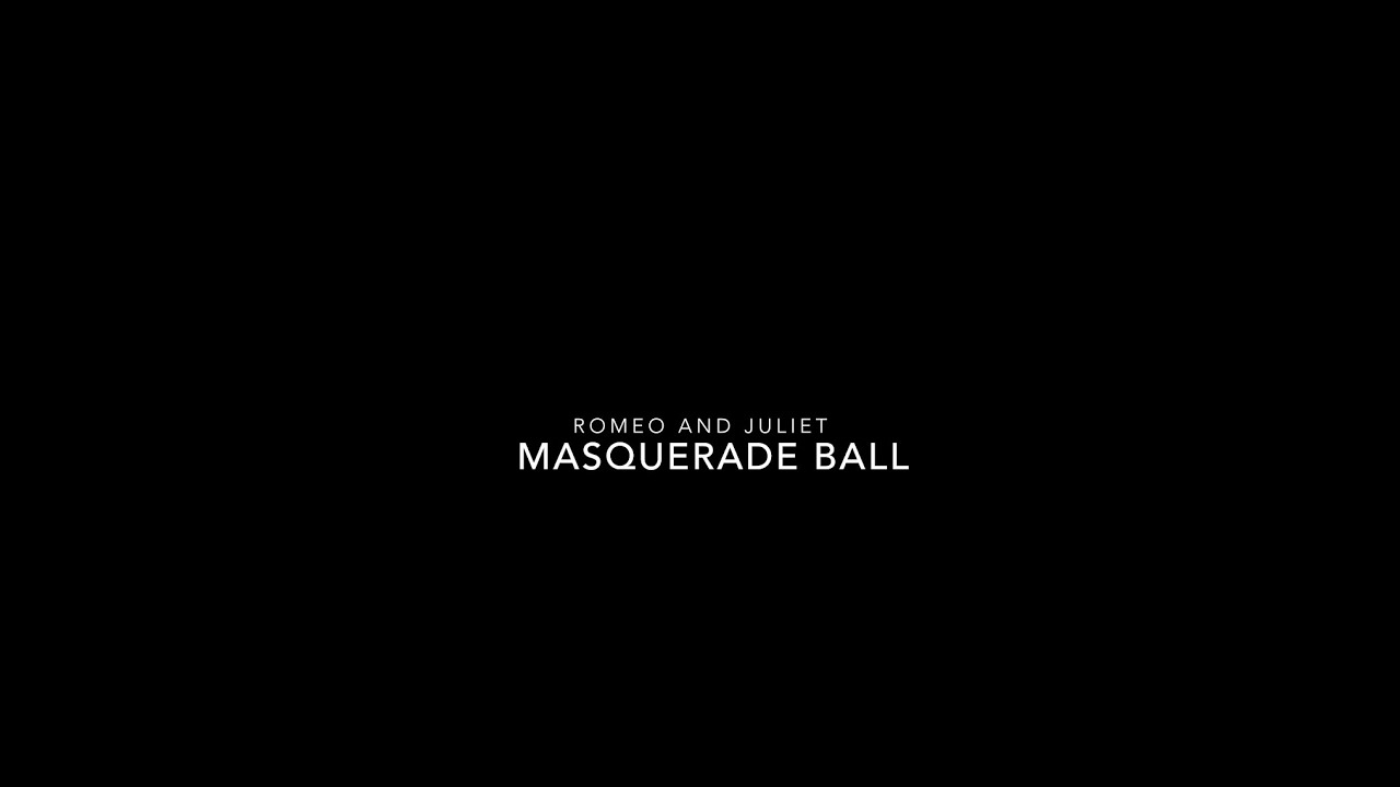 Romeo and Juliet Masquerade Ball - YouTube