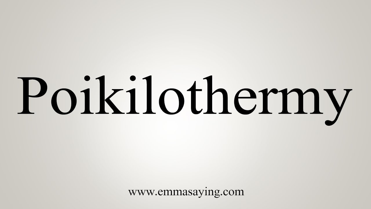 How To Say Poikilothermy - YouTube