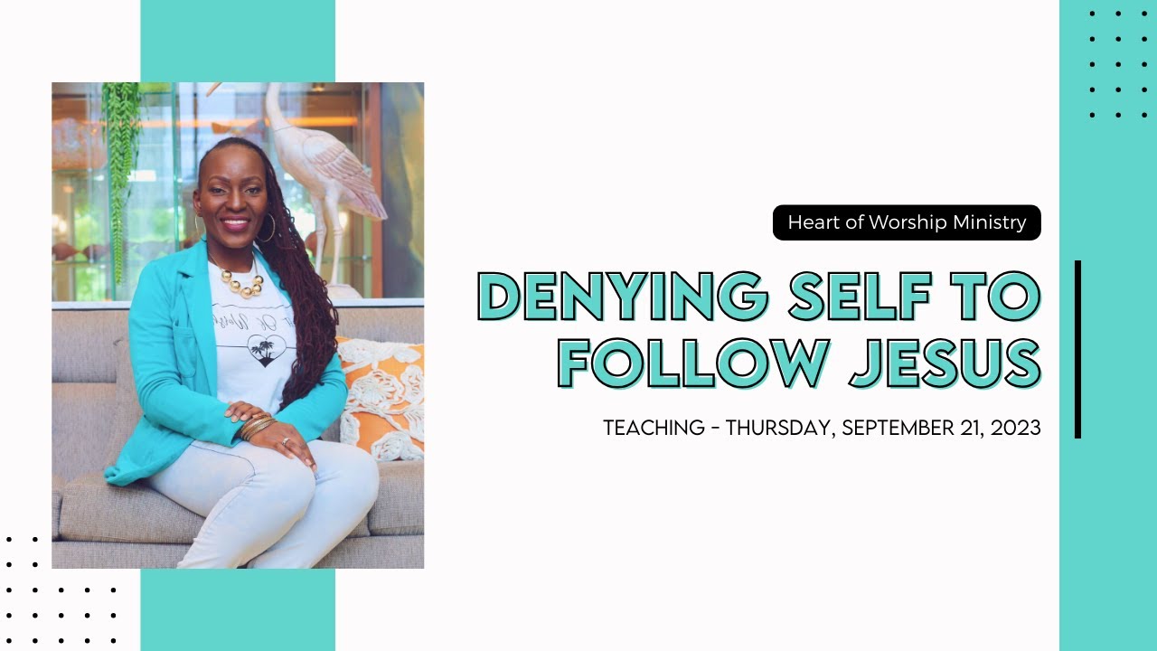 Denying Self to Follow Jesus | Heart of Worship Ministry: September ...